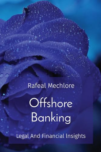 Offshore Banking: Legal And Financial lnsights by Rafeal Mechlore ...