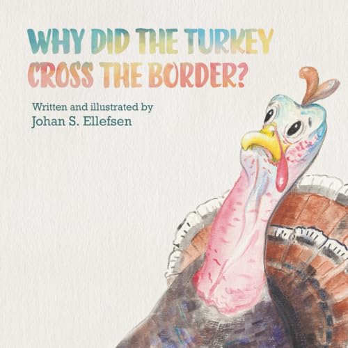 Why did the turkey cross the border? by Johan S. Ellefsen | Goodreads