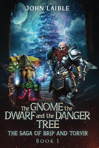 The Gnome the Dwarf and the Danger Tree: The Saga of Brip and Torvir ...