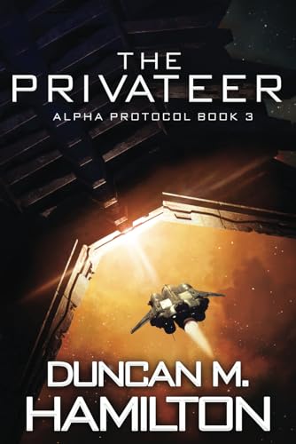 The Privateer: Alpha Protocol Book 3 by Duncan M. Hamilton | Goodreads
