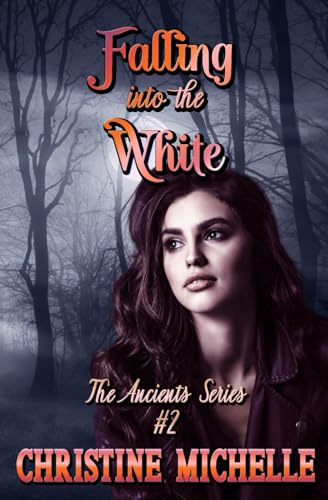 Falling into the White (The Ancients Series) by Christine Michelle ...