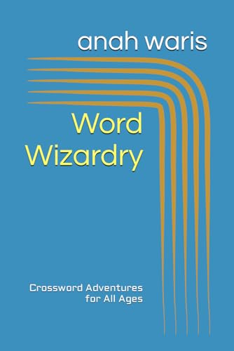 Word Wizardry: Crossword Adventures for All Ages by anah waris | Goodreads