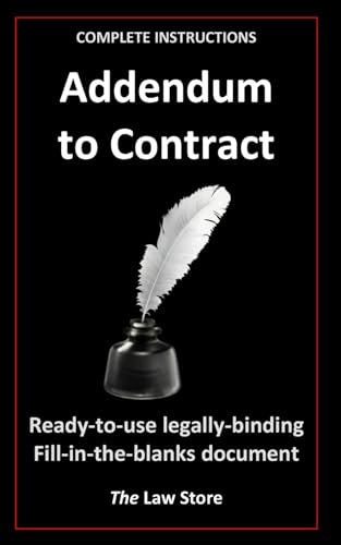 Addendum to Contract: Ready-To-Use Legally-Binding Fill-In-The-Blanks ...