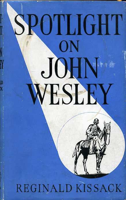 Spotlight on John Wesley: by Reginald Kissack | Goodreads