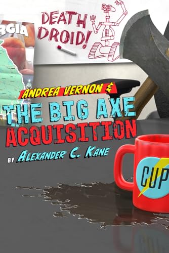 Andrea Vernon & The Big Axe Acquisition by Alexander C. Kane | Goodreads