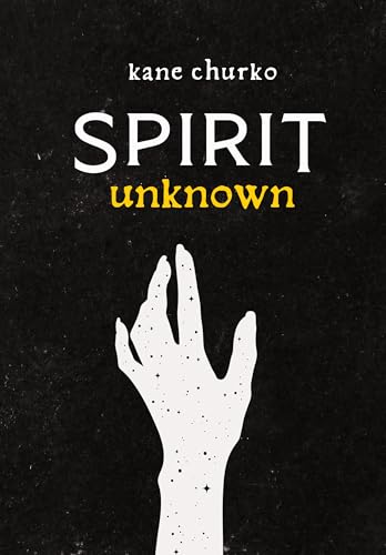 Spirit Unknown by Kane Churko | Goodreads