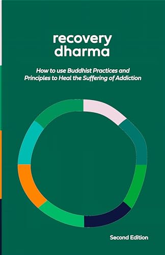 Recovery Dharma: How to Use Buddhist Practices and Principles to Heal ...