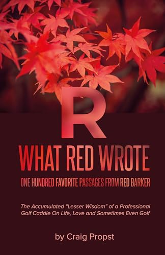 What Red Wrote: One Hundred Favorite Passages from Red Barker by Craig ...
