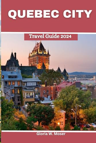 Quebec City Travel Guide 2024: Immerse yourself in the rich culture ...