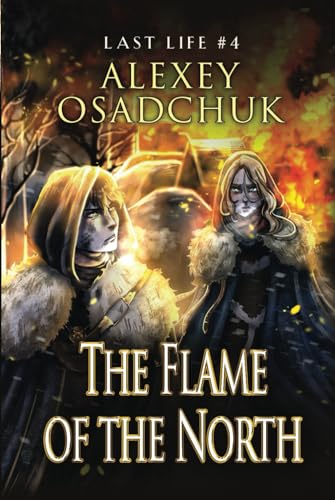 The Flame of the North (Last Life Book #4): A Progression Fantasy ...