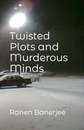 Twisted Plots and Murderous Minds: Collection of Short Stories by Ranen ...