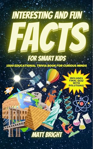 Interesting And Fun Facts For Smart Kids: 1500 Educational Trivia Book ...