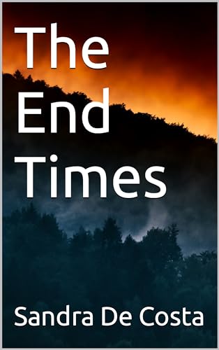 The End Times by Sandra De Costa | Goodreads