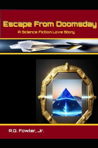 Escape From Doomsday: A Science Fiction Love Story by R.G. Fowler Jr ...