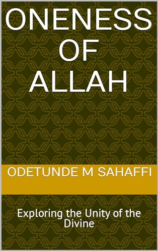 Oneness of Allah : Exploring the Unity of the Divine by Odetunde M ...