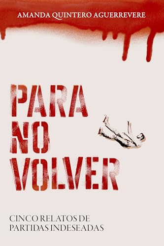 Para no volver: Cinco relatos de partidas indeseadas by Amanda Quintero ...