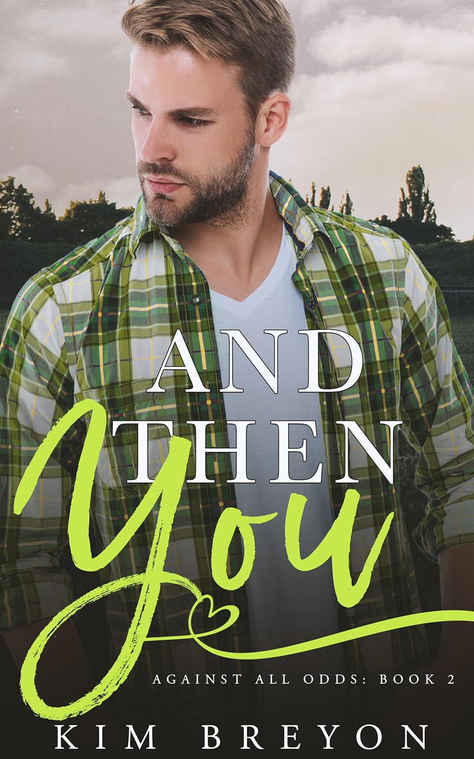 And Then You (Against All Odds #2) by Kim Breyon | Goodreads