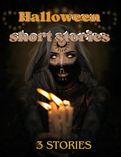 Halloween Short Stories: Spine-Chilling Tales for a Haunting Night by ...
