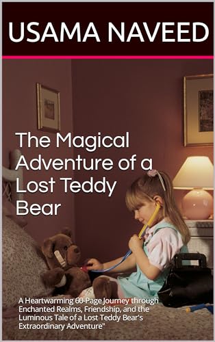 The Magical Adventure of a Lost Teddy Bear: A Heartwarming 60-Page ...