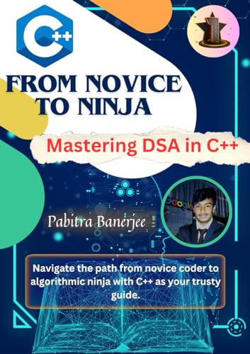 From Novice To Ninja: Mastering DSA In C++ by Pabitra Banerjee | Goodreads