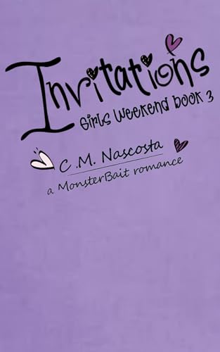 Invitations: - Girls Weekend Book 3; a Monster Bait Romance by C.M ...