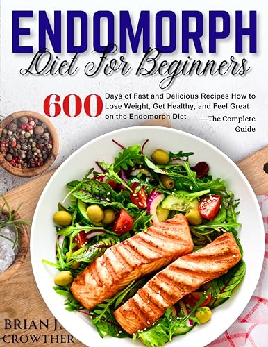 Endomorph Diet for Beginners : 600 Days of Fast and Delicious Recipes ...
