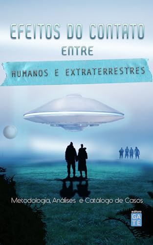 O Efeito do Contato Entre Humanos e Extraterrestres (OVNIS E UAPS - AS ...