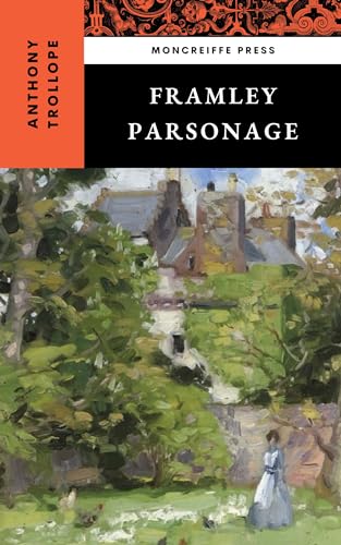 Framley Parsonage: Chronicles of Barsetshire, Book 4 by Anthony ...