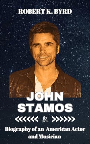 JOHN STAMOS: Biography of an American Actor and Musician by Robert Byrd ...