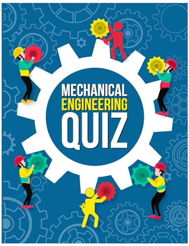 Mechanical Engineering Quiz Book: Test Your Knowledge And Learn The Fun ...