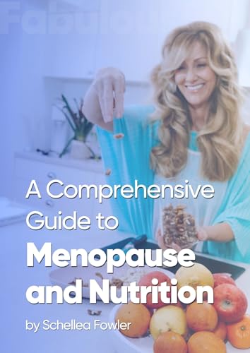 A Comprehensive Guide to Menopause and Nutrition by Schellea Fowler ...
