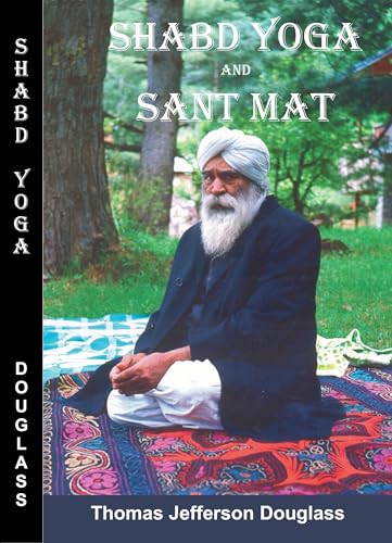 SHABD YOGA and SANT MAT: The Path to God Realization by Thomas ...