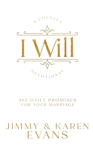 I Will: 365 Daily Promises for Your Marriage by Jimmy Evans | Goodreads