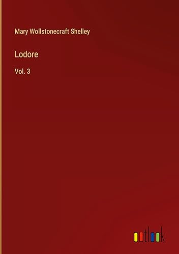 Lodore: Vol. 3 by Mary Wollstonecraft Shelley | Goodreads