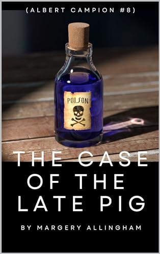 The Case of the Late Pig: (Albert Campion #8) by Margery Allingham ...