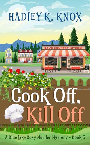 Cook Off, Kill Off: A Blue Lake Cozy Murder Mystery - Book 5 by Hadley ...