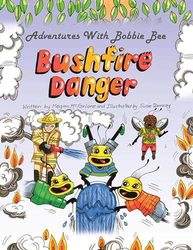 Adventures with Bobbie Bee – Bushfire Danger by Megan McFarlane | Goodreads