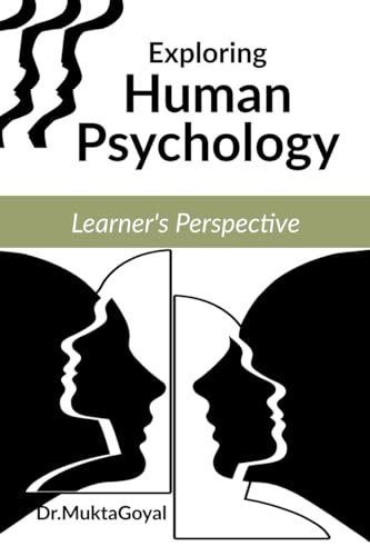 Exploring Human Psychology : Learner's Perspective by Dr. Mukta Goyal | Goodreads