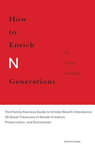How to Enrich N Generations: The Trilogy of Wealth by WENYUN Hou ...