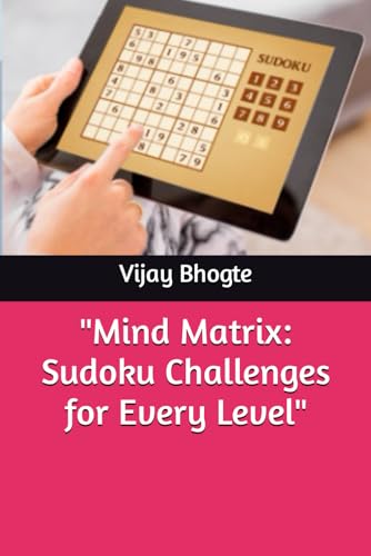 "Mind Matrix: Sudoku Challenges for Every Level" by Mr Vijay Prabhakar ...