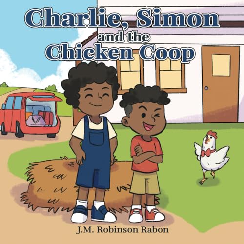 Charlie, Simon, and the Chicken Coop by J. M. Robinson-Rabon | Goodreads