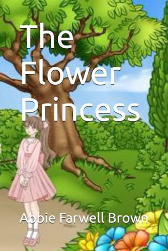 The Flower Princess: Illustrated by Abbie Farwell Brown | Goodreads