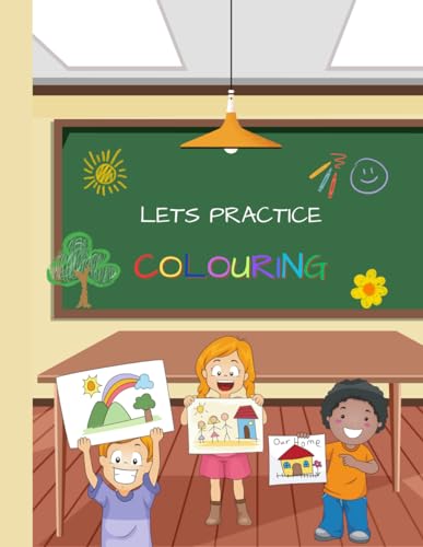 Lets Practice Colouring: Discover the art of colouring, learn to colour ...