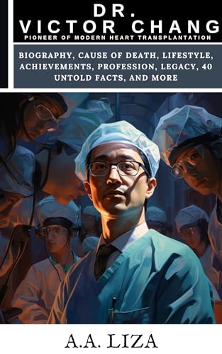 Dr. Victor Chang: Pioneer of Modern Heart Transplantation: Biography, Cause of Death, Lifestyle ...