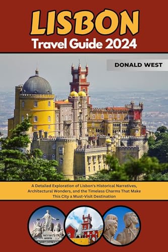 LISBON TRAVEL GUIDE 2024: A Detailed Exploration of Lisbon's Historical ...