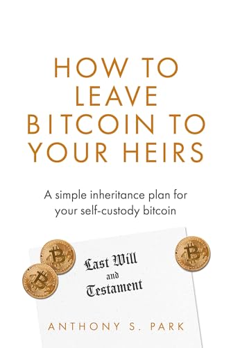 How to Leave Bitcoin to Your Heirs: A simple inheritance plan for your self-custody bitcoin by ...