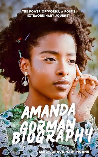 AMANDA GORMAN BIOGRAPHY: The Power of Words: A Poet's Extraordinary ...