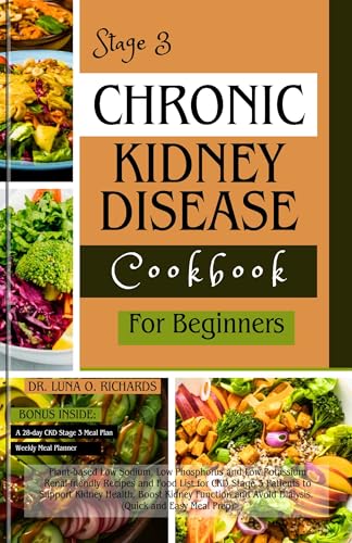 Chronic Kidney Disease Stage 3 Cookbook for Beginners: Plant-based Low ...