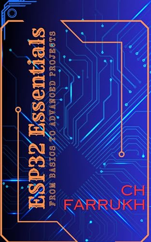 ESP32 Essentials: From Basics to Advanced Projects: A Step-by-Step ...