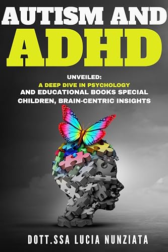 Autism and ADHD Unveiled: A Deep Dive in Psychology and Educational ...